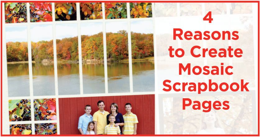 4 Reasons to Create Mosaic Scrapbook Pages