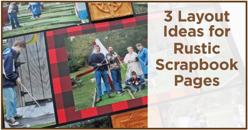3 Layout Ideas for Rustic Scrapbook Pages