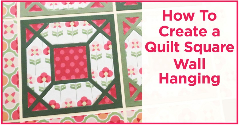 How to Create a Quilt Square Wall Hanging
