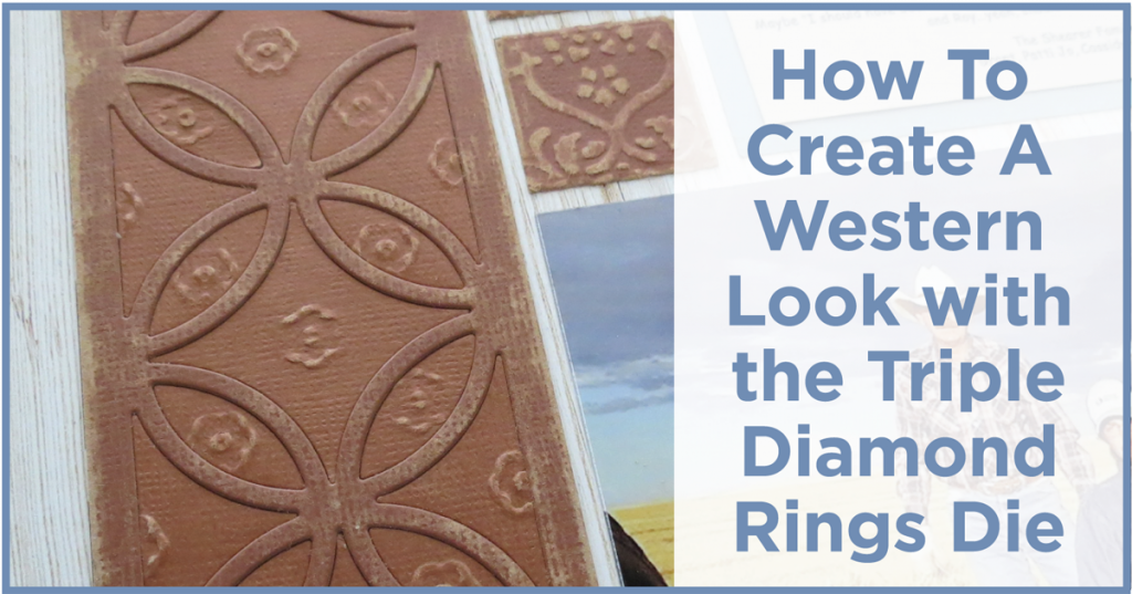 How to Create a Western Look with the Triple Diamond Rings Die - Mosaic ...