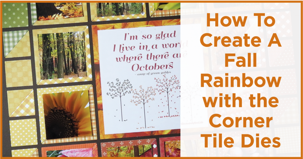 How to Create a Fall Rainbow with the Corner Tiles Dies
