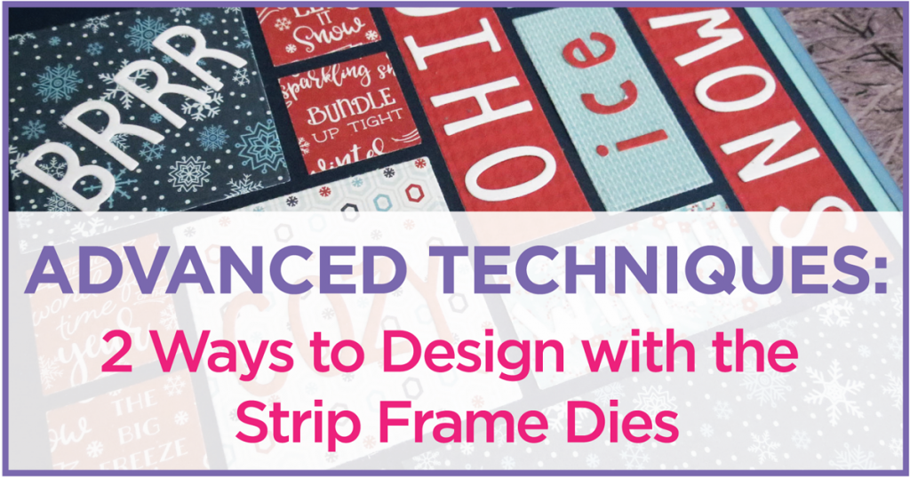 2 Ways to Design with the Strip Frame Dies
